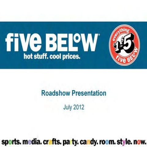 Five below ipo roadshow investor presentation - jul 2012 | PDF