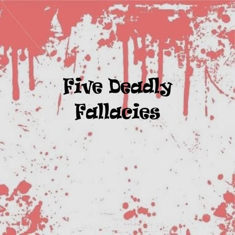 Five deadly fallacies | PPT