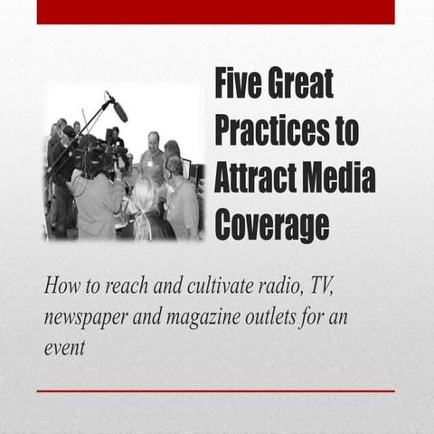 Five Great Practices For Attracting Media Coverage | PPT