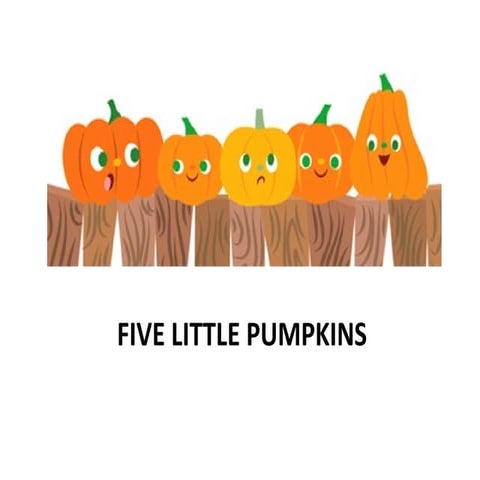 FIVE LITTLE PUMPKINS | PPT