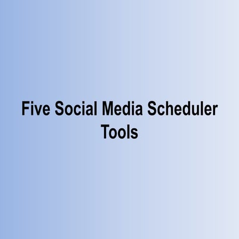 Five social media scheduler tools | PPTX