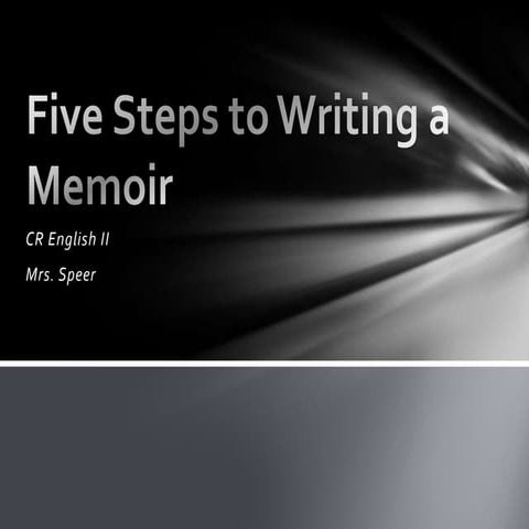 Five Steps to Writing A Memoir | PPTX