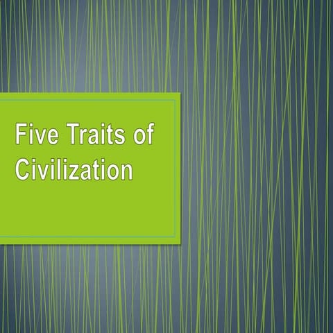 Five traits of civilization only | PPT