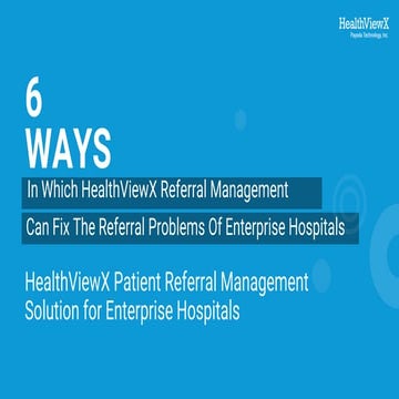 Six Ways In Which HealthViewX Referral Management Can Solve The Referral Problems Of Enterprise ...