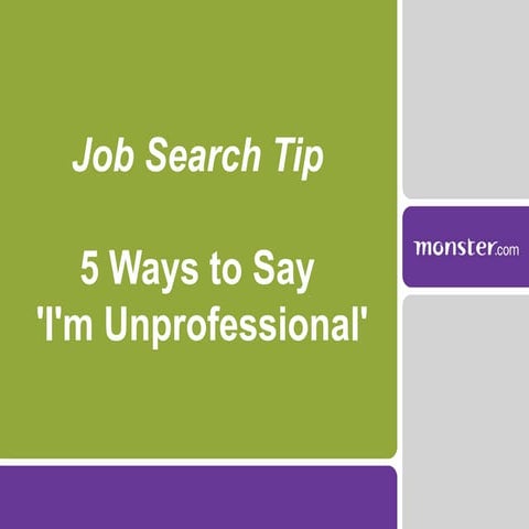 Job Search Tip- Five ways to say I'm Unprofessional | PPT