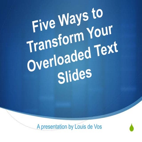 Five way to transform your overloaded text slides | PPT