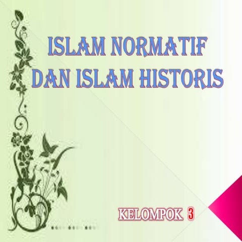 546581146-2-PPT-Pengetian-Islam-Normative-Dan-Islam-Historis.ppt