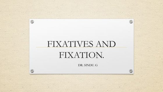 Fixation & fixatives in histopathology, dr naveen reddy | PPTX