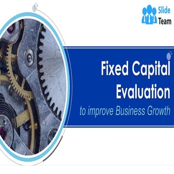 Fixed Capital Evaluation To Improve Business Growth Powerpoint ...