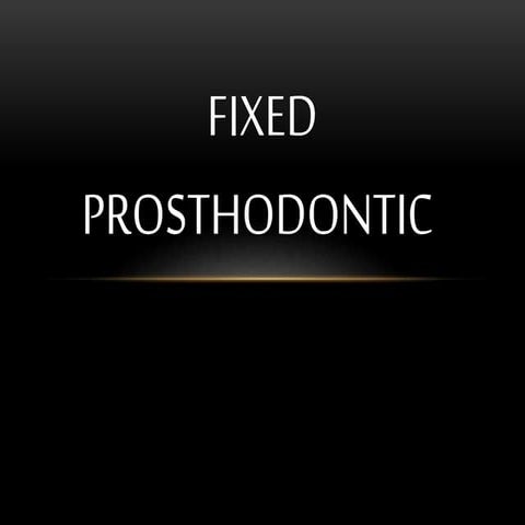 Fixed prosthodontic | PPSX