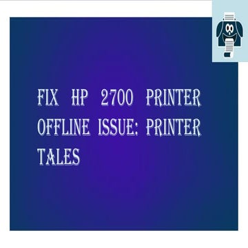 Fix HP 2700 Printer Offline Issue: Printer Tales | PPT