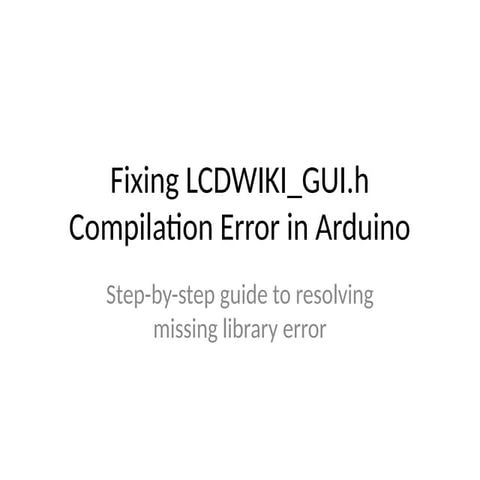 Fixing LCDWIKI GUI error in the library of an arduino | PPTX