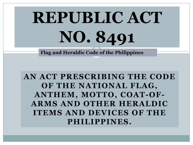 Flag heraldic act of the Philippines RA 8491 | PPTX