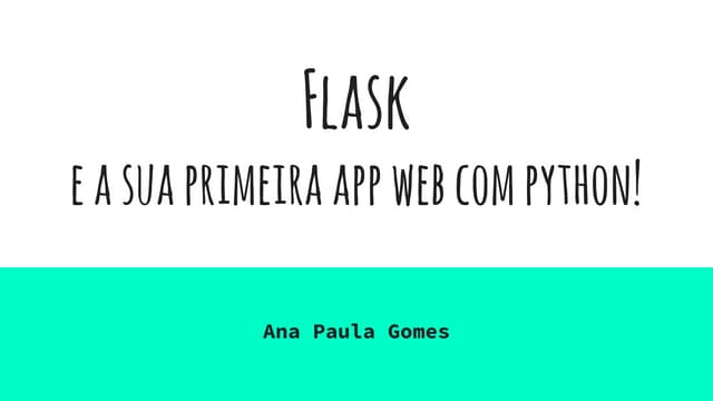 Flask E A Sua Primeira App Web Com Python Ppt