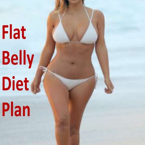 Flat Belly Diet Plan And Recepies For Men And Women Ppt