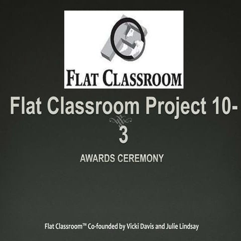 Flat Classroom Project 10-3 Awards | PPTX