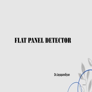 Flat Panel Detector used in Digital Radiography | PPTX