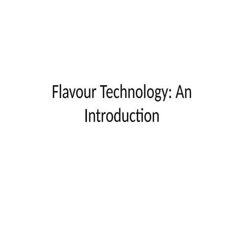 FLAVOUR TECHNOLOGY : A FUNDAMENTAL INTRODUCTION | PPTX
