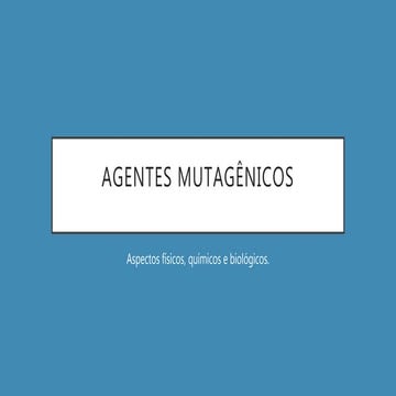 Agentes Mutagênico | PPTX