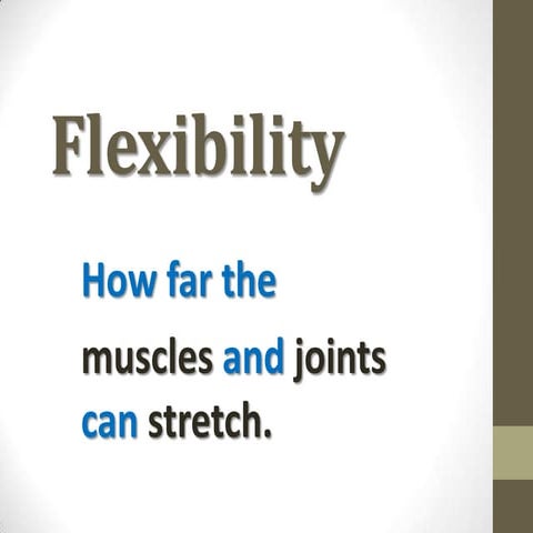 Flexibility | PPTX | Fitness and Exercise | Healthy Living