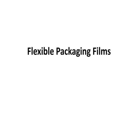 Flexible packaging films | PPTX