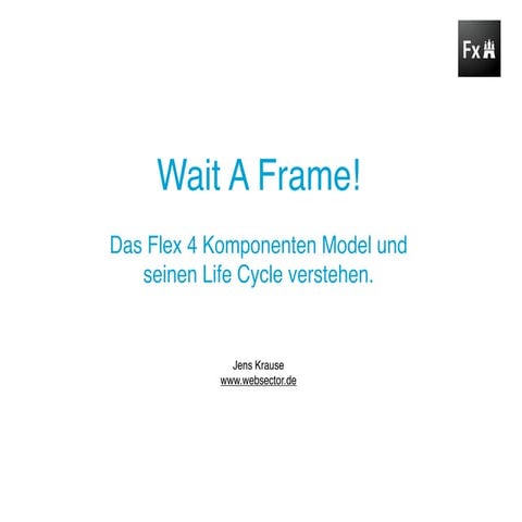 Wait A Frame! Das Flex 4 Komponenten Model und seinen Life Cycle ...