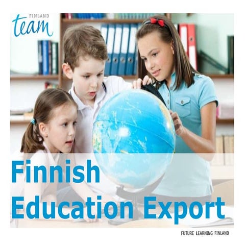 Future Learning Finland and Finnish Education Export 2014 | PPT