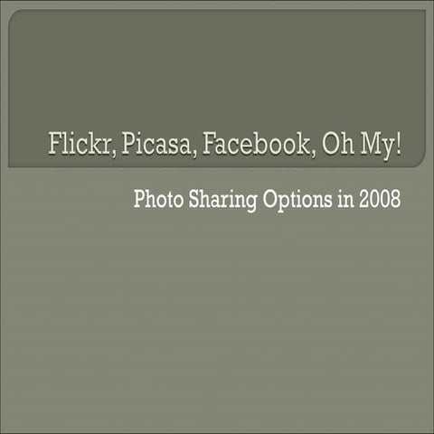 Flickr, Picasa, Facebook, Oh My | PPT