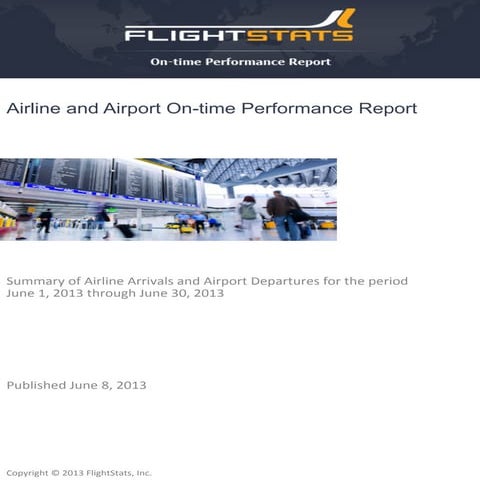 Flightstats June 2013 Airline and Airport On-time Performance Report. | PDF