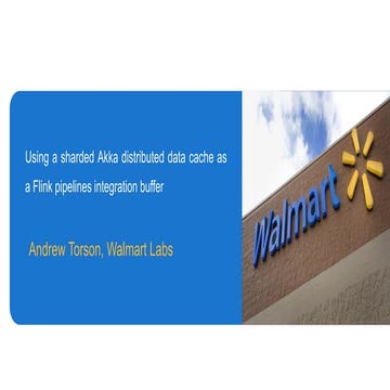 Flink Forward Berlin 2018: Andrew Torson - "Using a sharded Akka distributed data cache as a ...