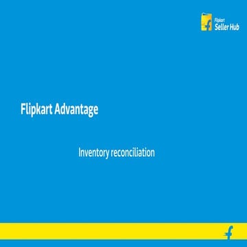 Flipkart advantage howitworks_inventory reconcilation_ppt_v1.0_12-june-2015 | PPT