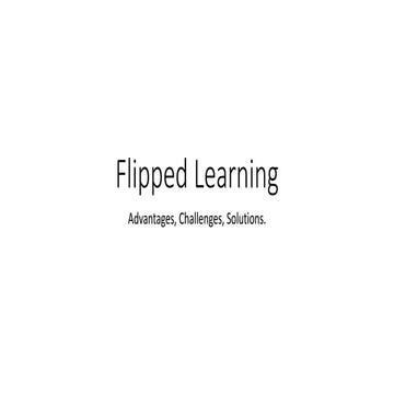 Flipped learning advantages challenges | PPTX