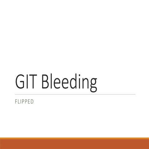 FLIPPED OF GIT Bleeding pregraduate evaluation | PPTX
