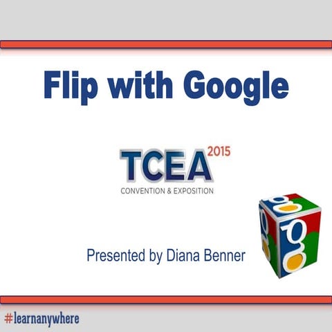 Flip With Google - TCEA 2015 | PPT