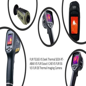FLIR TG165 VS Seek Thermal SEEK-RT-ABAX VS FLIR Scout II 240 VS FLIR E6 VS FLIR E8 Thermal ...