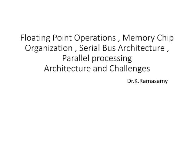 Floating Point Operations Memory Chip Organization Serial Bus Architecture Parallel
