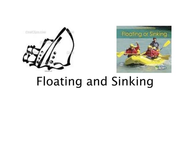 5.3 Floating and sinking: Forces affecting floating and sinking of objects. | PPTX