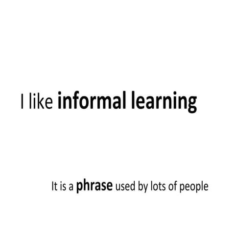 Informal v Formal Learning | PPT