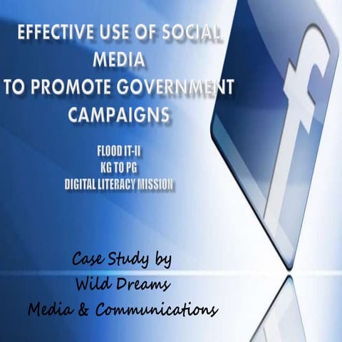 Effective Use of Facebook to promote Government Campaigns (Flood IT-II ...
