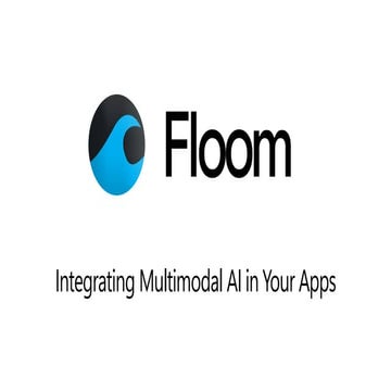 Integrating Multimodal AI in Your Apps with Floom | PDF