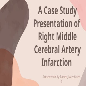 A case study of Right Middle Cerebral Artery Infarction | PPTX