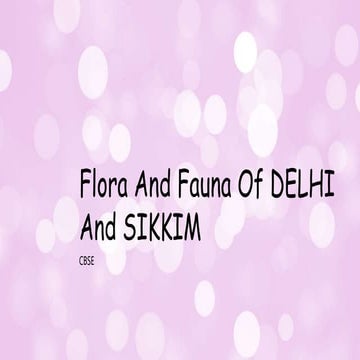 Flora And Fauna Of DELHI And SIKKIM.pptx