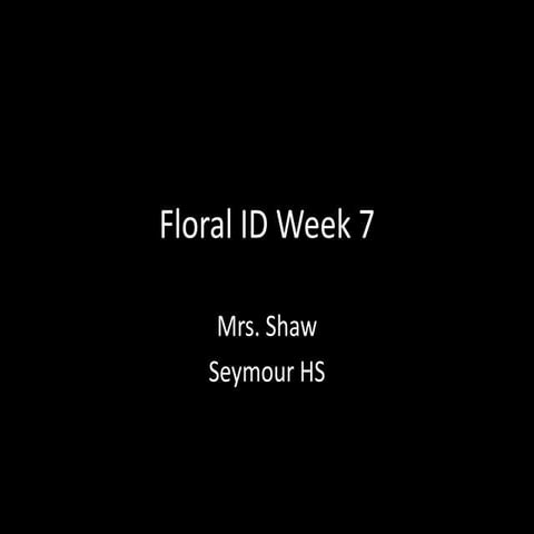 Floral ID week 7 | PPTX | Gardening | Home & Garden