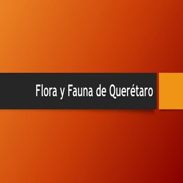 Flora y Fauna de Querétaro.pptx