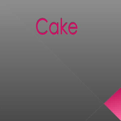 CAKE by Helene Flores | PPT | Desserts and Baking | Food & Drink