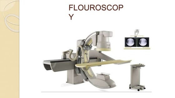 Fluoroscopy presentation | PPTX | Photography | Arts and Crafts
