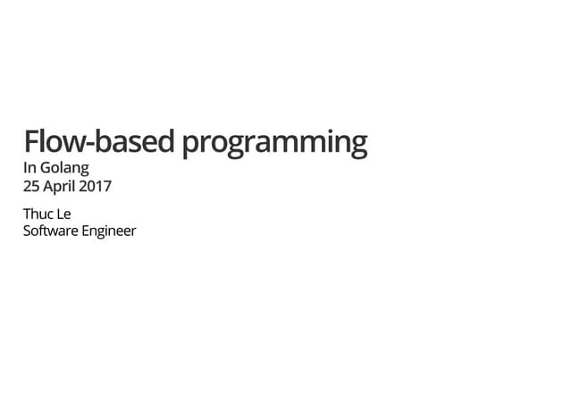 Flow Based Programming In Golang Ppt Free Download
