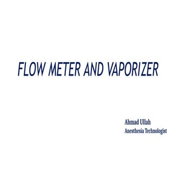 Flow meter and Vaporizer Low pressure system in Anesthesia Machine | PPTX