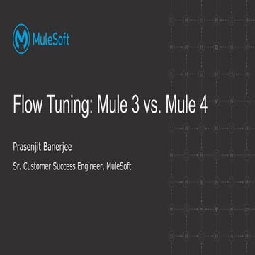 Flow Tuning: Mule 3 vs. Mule 4 - MuleSoft Chicago CONNECT | PPT