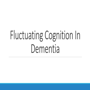 Fluctuating cognition in Dementia.pptx